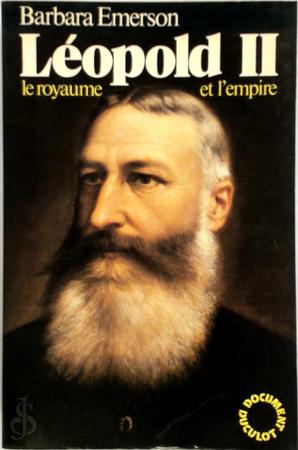 Leopold II of the Belgians: King of colonialism by Barbara Emerson ...