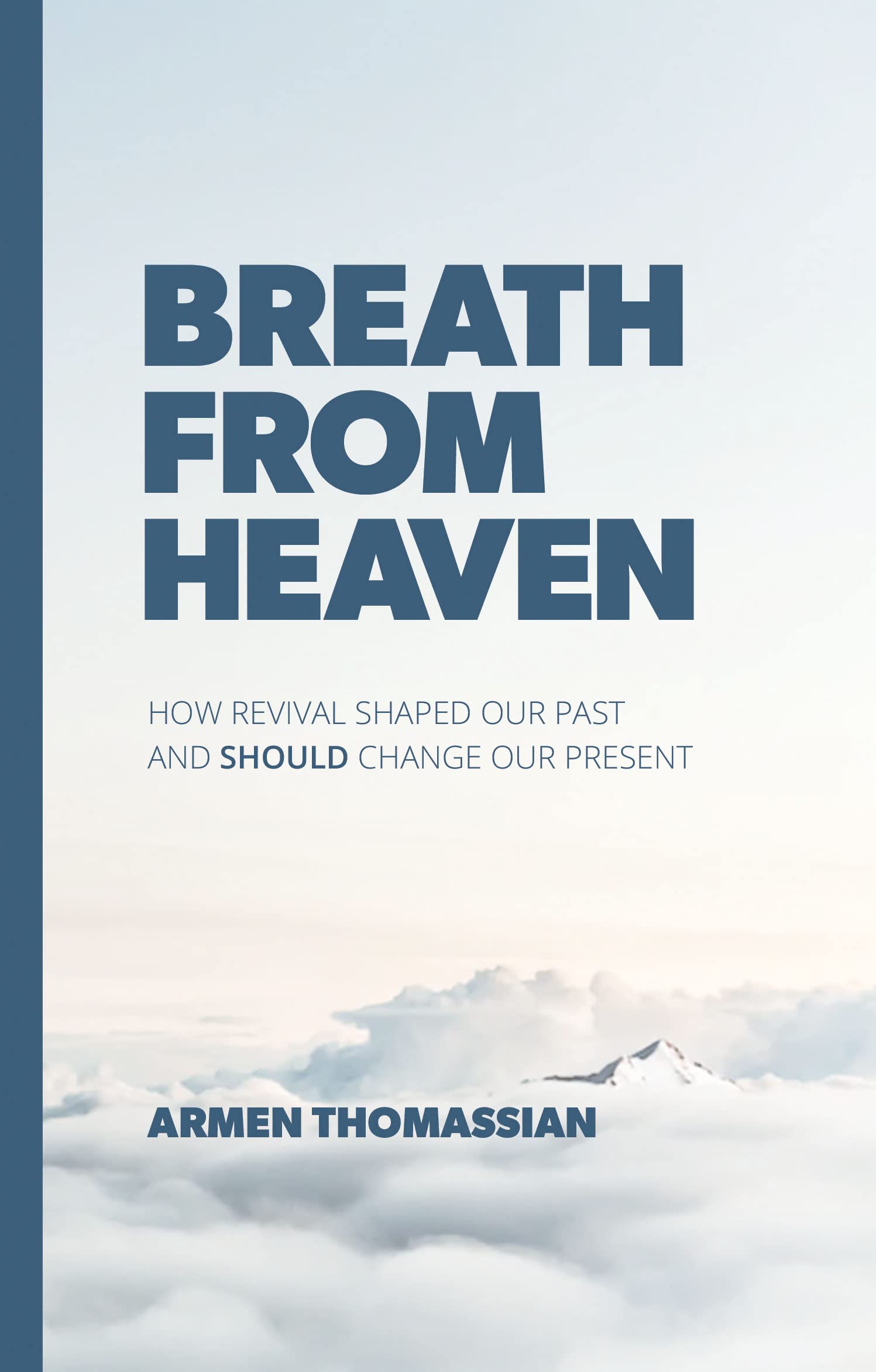 Breath From Heaven: How Revival Shaped Our Past and Should Change Our ...