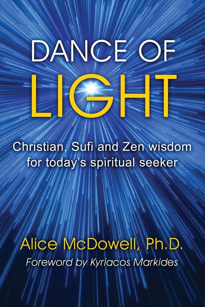 Dance of Light: Christian, Sufi and Zen wisdom for today's spiritual ...