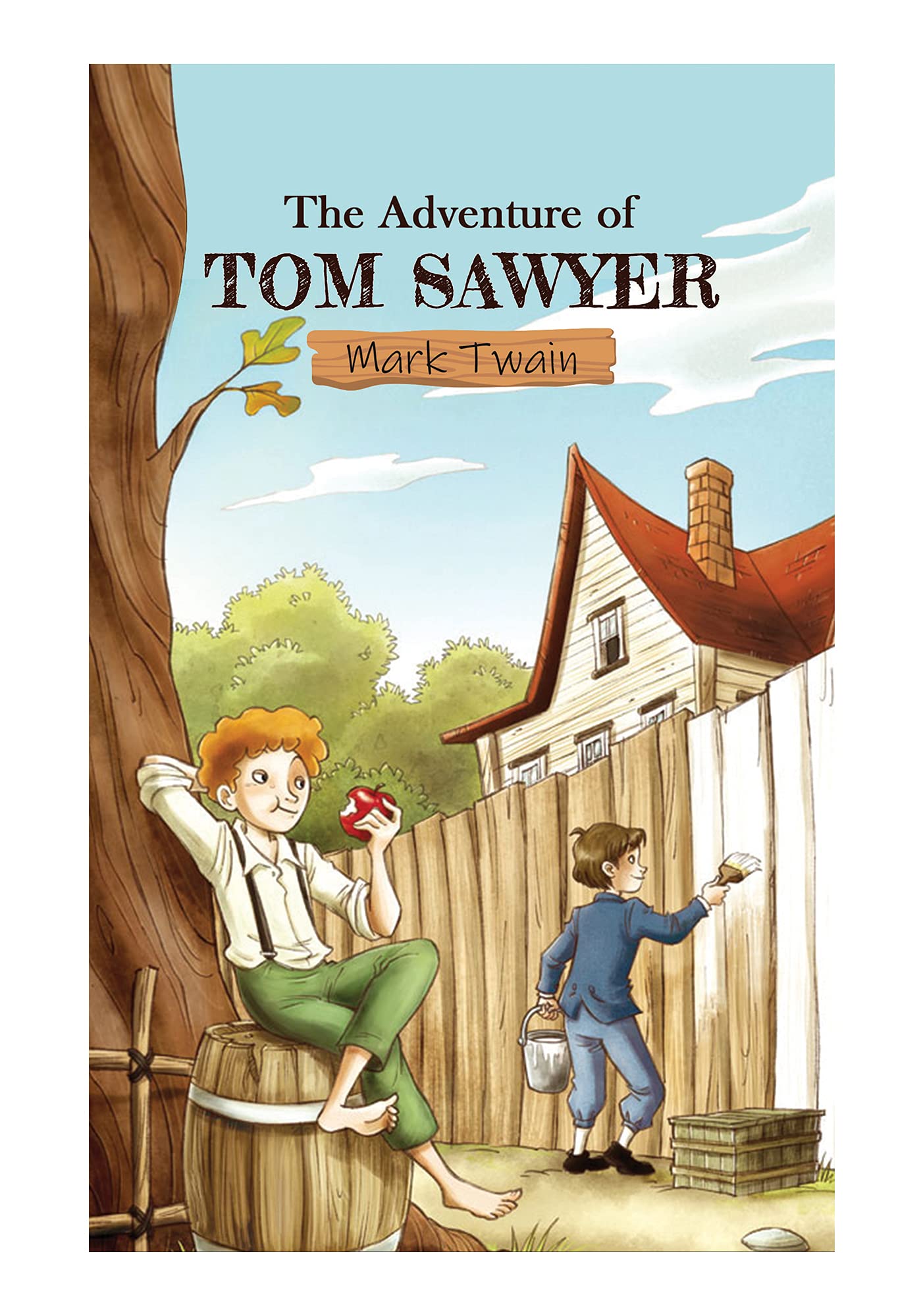 The Adventures of Tom Sawyer: A story of a mischievous child and his ...