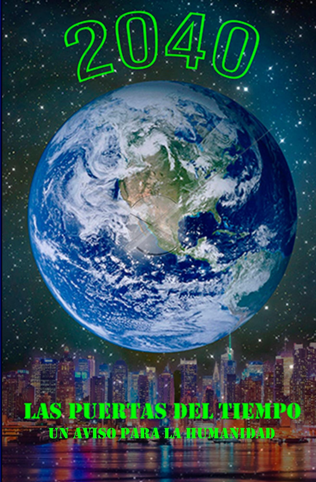 2040, Las puertas del tiempo: Un aviso para la humanidad. by Manuel ...
