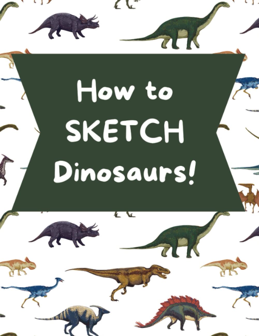 HOW TO SKETCH DINOSAURS!: Sketch Book Drawing by SMC-I Higher Thoughts ...