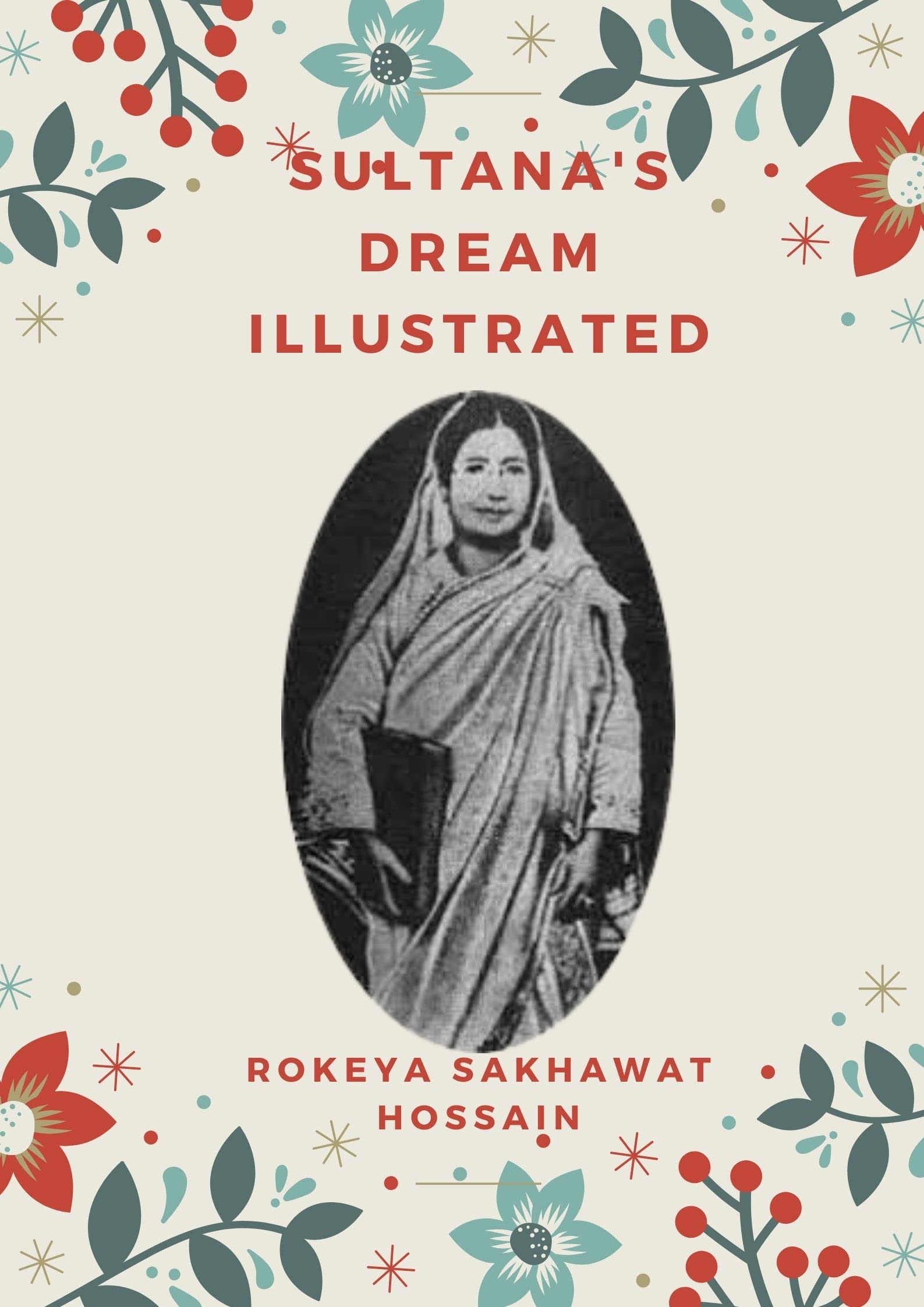 Sultana's Dream Illustrated by Rokeya Sakhwat Hussain | Goodreads