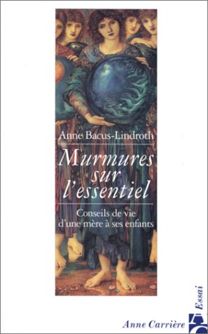 Murmures sur l'essentiel: Conseils de vie d'une mère à ses enfants by ...