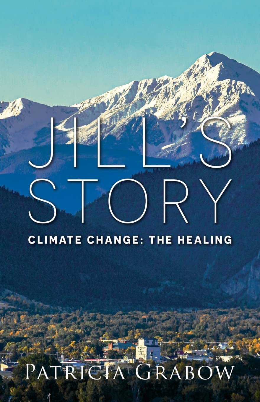Jill's Story: Climate Change: The Healing by Patricia Grabow | Goodreads