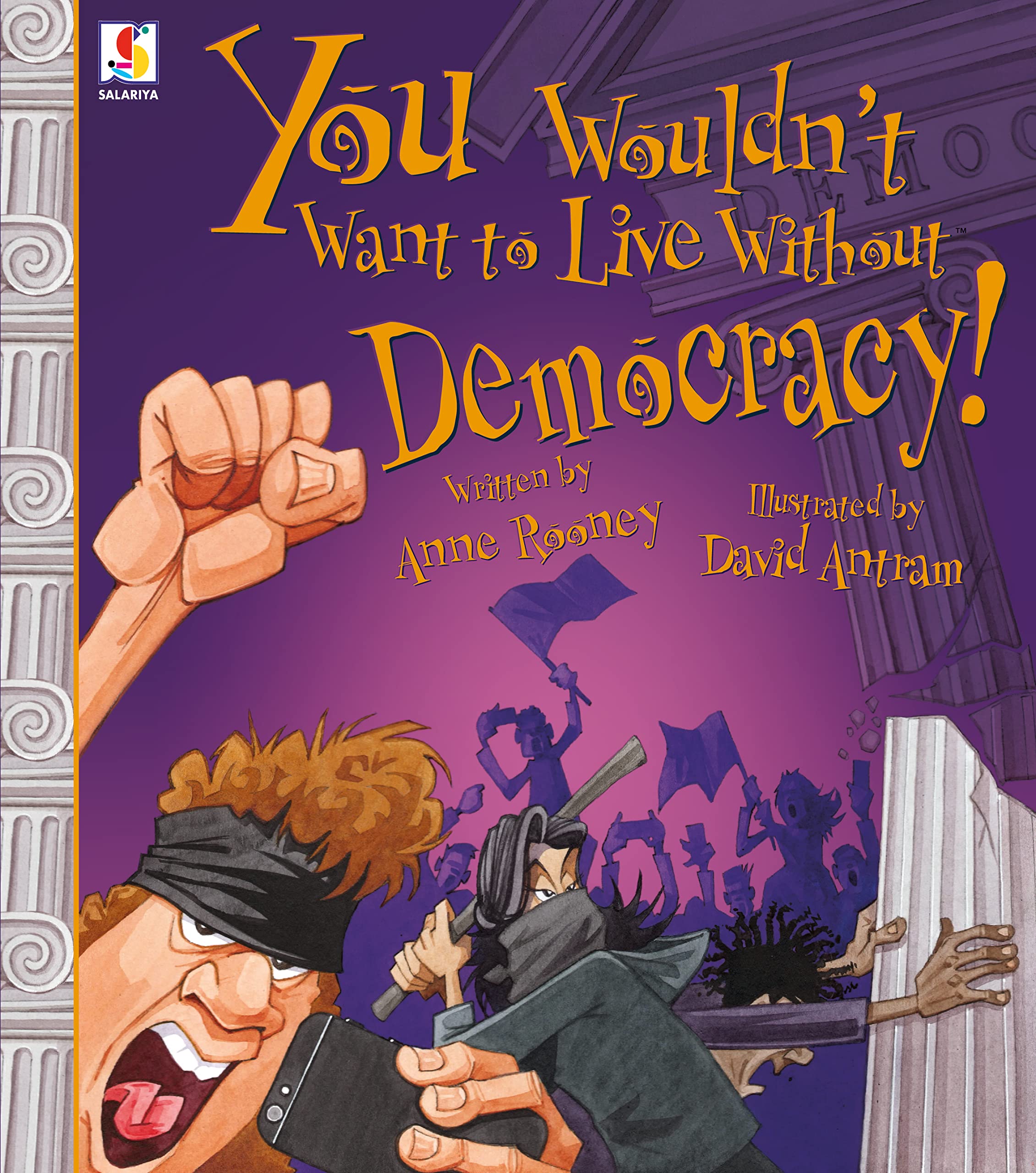You Wouldn't Want to Live Without Democracy! by Anne Rooney | Goodreads