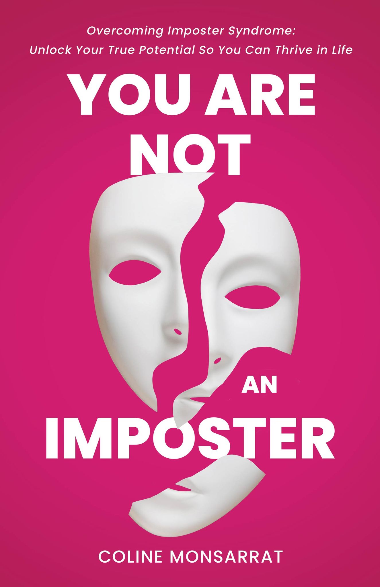 You Are Not an Imposter: Overcoming Imposter Syndrome: Unlock Your True ...