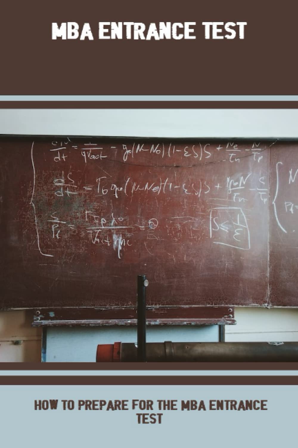 MBA Entrance Test: How To Prepare For The MBA Entrance Test by Cortez ...