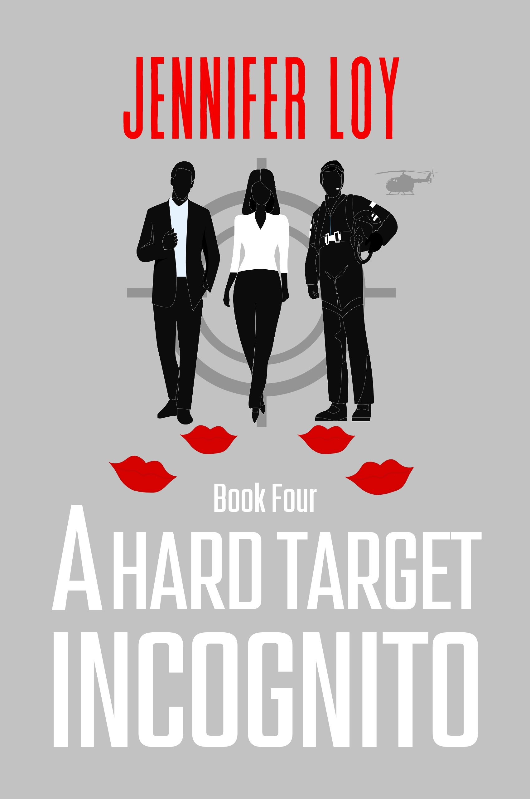 A Hard Target Incognito: Book Four by Jennifer Loy | Goodreads