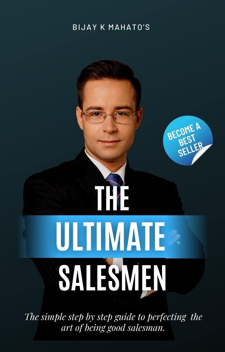 The ultimate saleman: The simple step by step guide to perfecting the ...