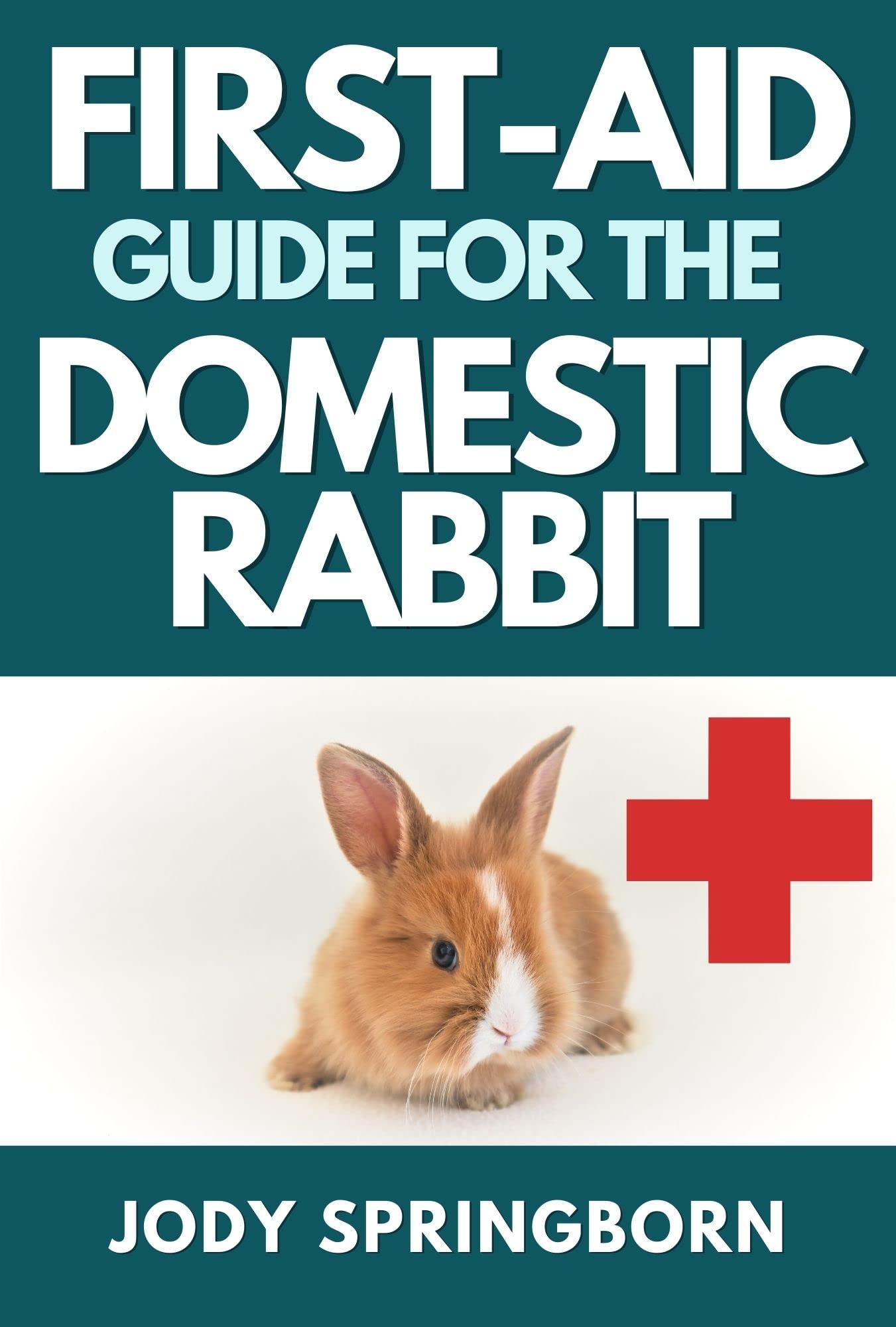 First-Aid Guide for the Domestic Rabbit by Jody Springborn | Goodreads