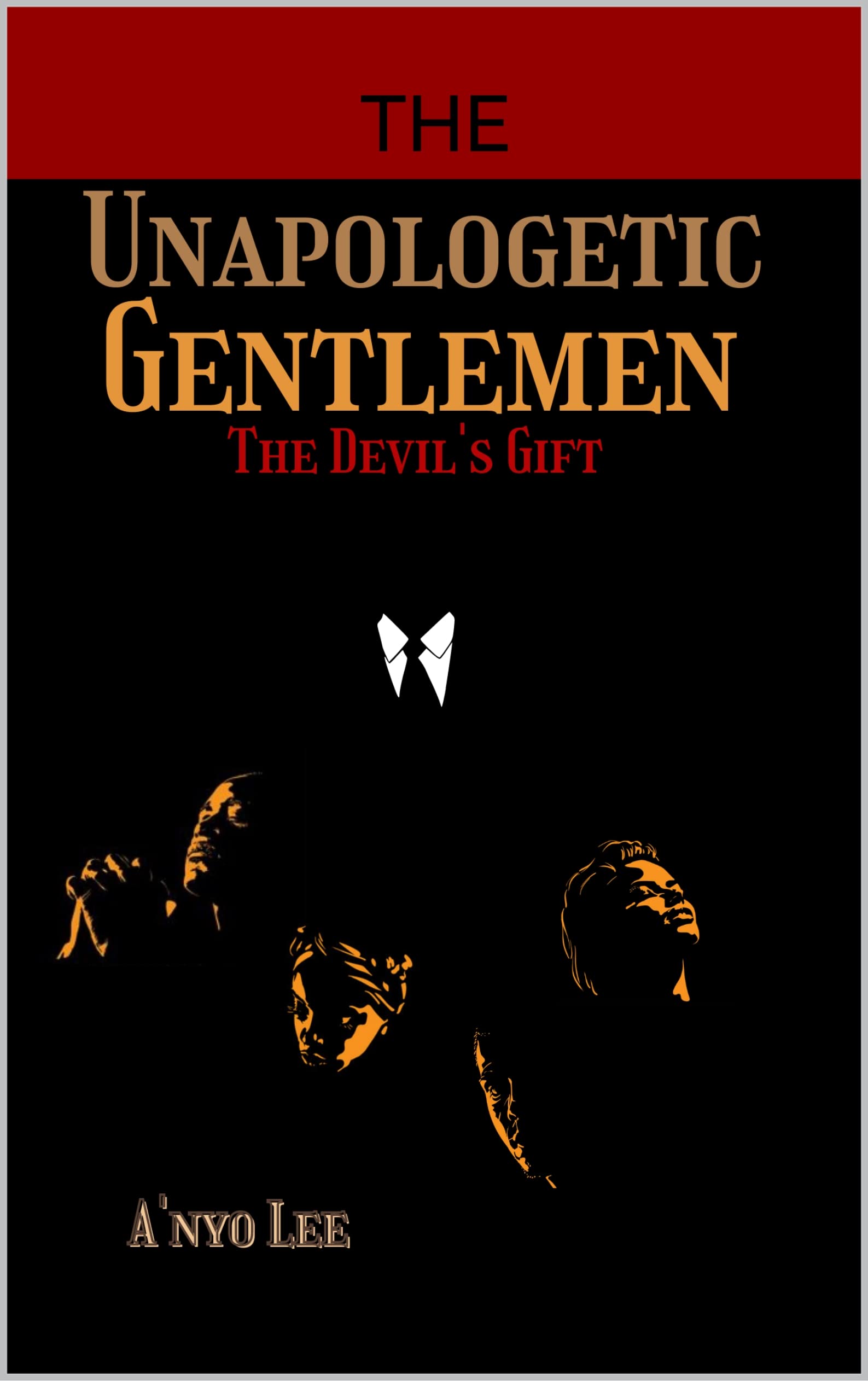 The Unapologetic Gentlemen : The Devil's Gift by A'Nyo Lee | Goodreads
