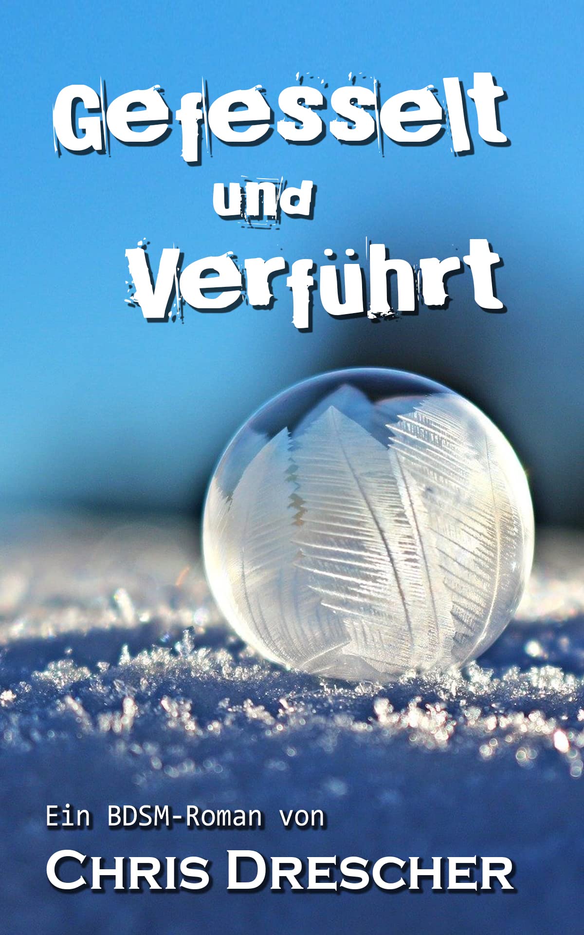 Gefesselt und Verführt: BDSM-Roman (German Edition) by Chris Drescher ...