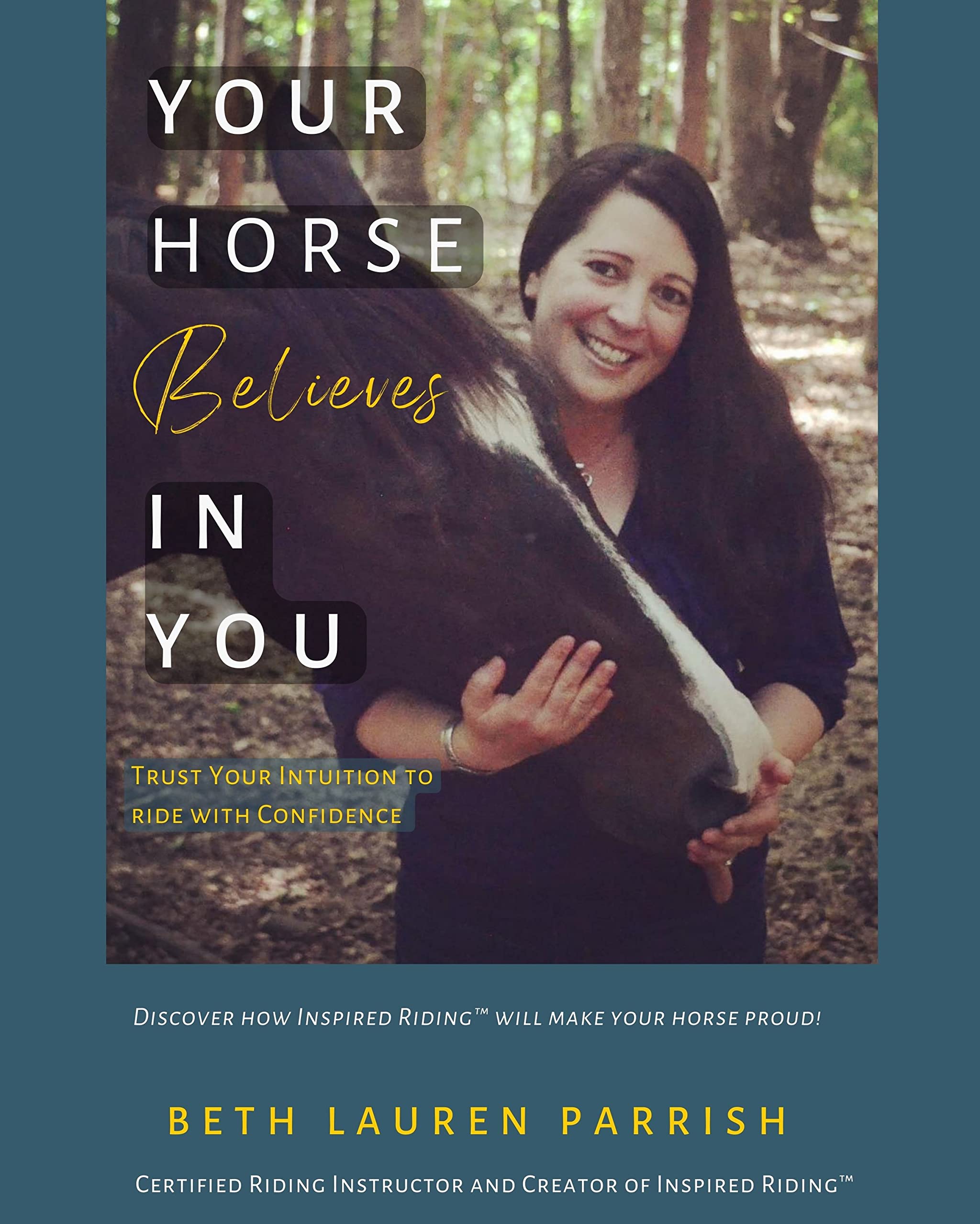 Your Horse Believes In You: Trust Your Intuition To Ride With ...