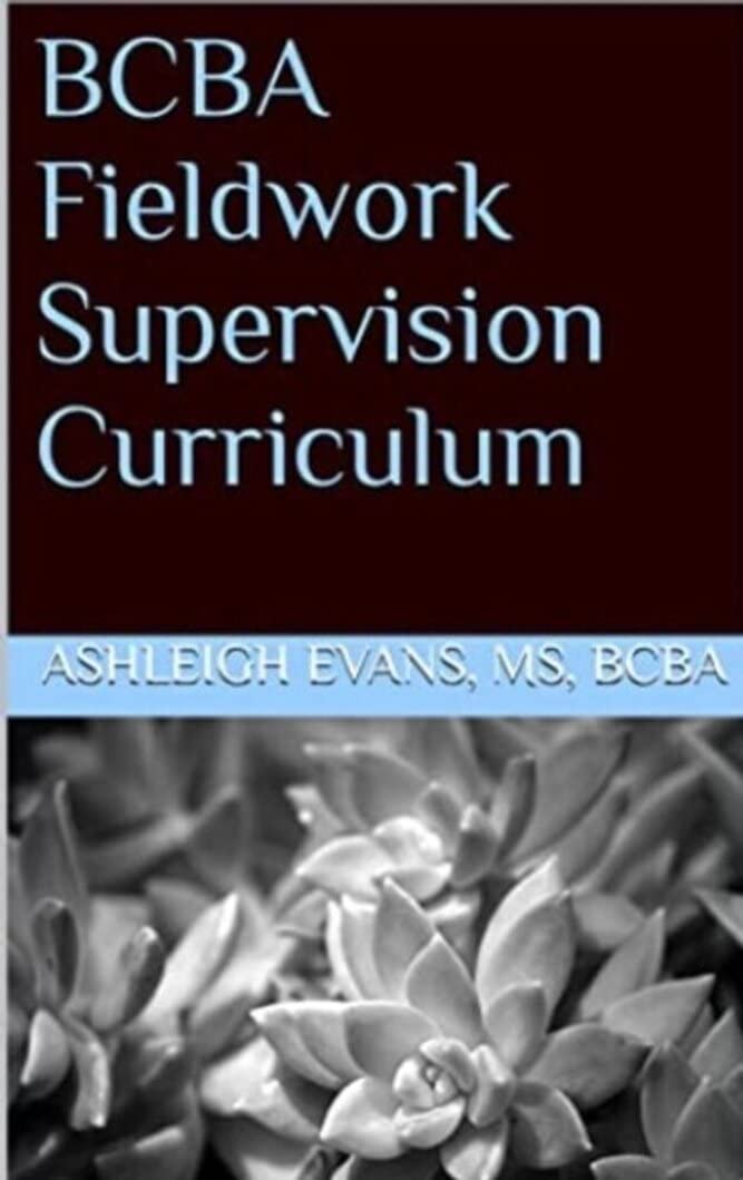 BCBA Fieldwork Supervision Curriculum by Ashleigh Evans | Goodreads