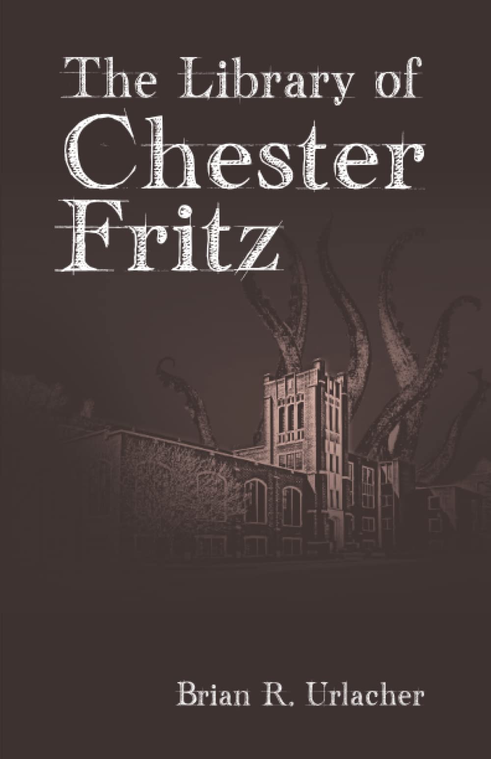 The Library of Chester Fritz by Brian R. Urlacher | Goodreads