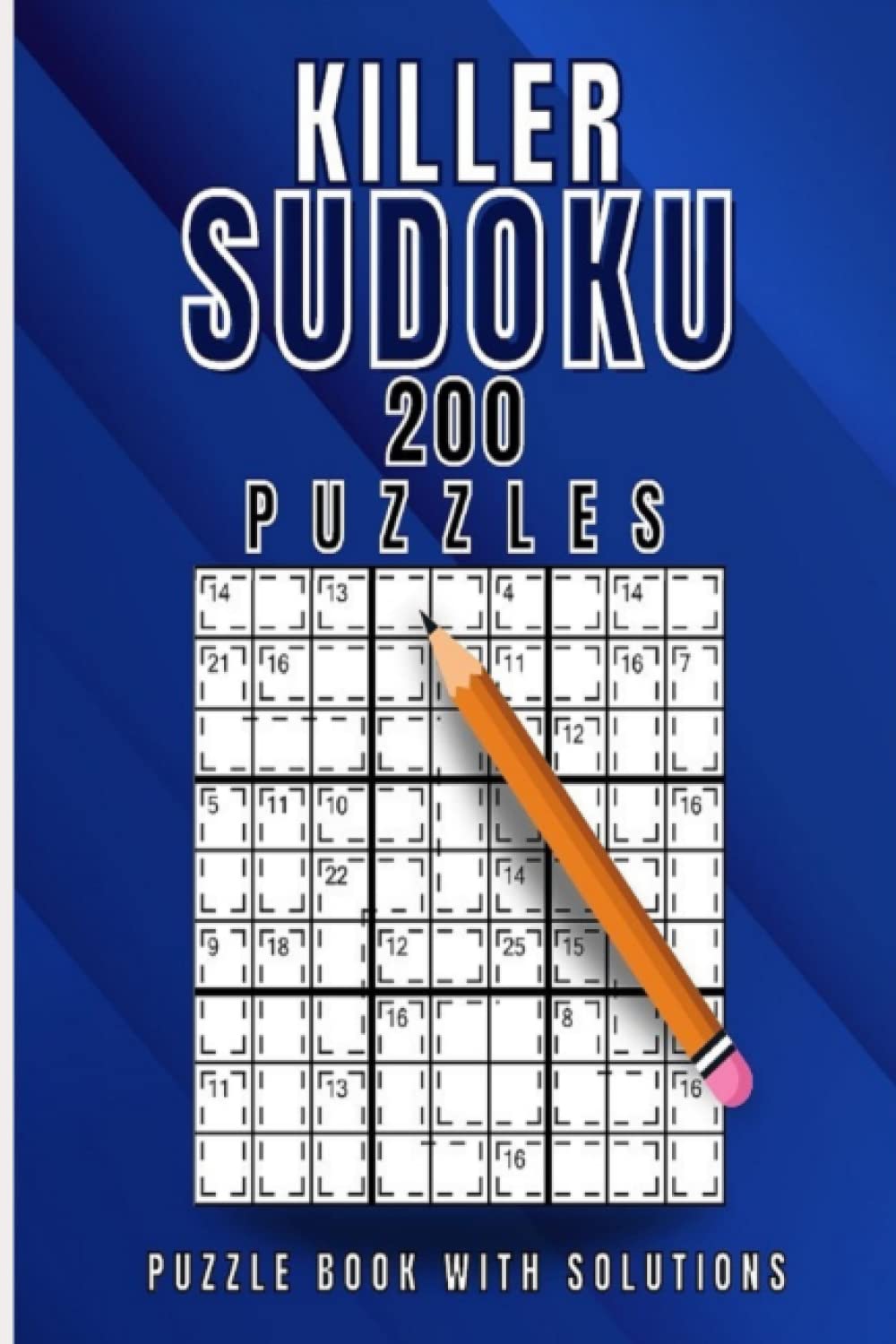 Killer Sudoku 200 Puzzles 200 Difficult To Solve Killer Sudoku Puzzles