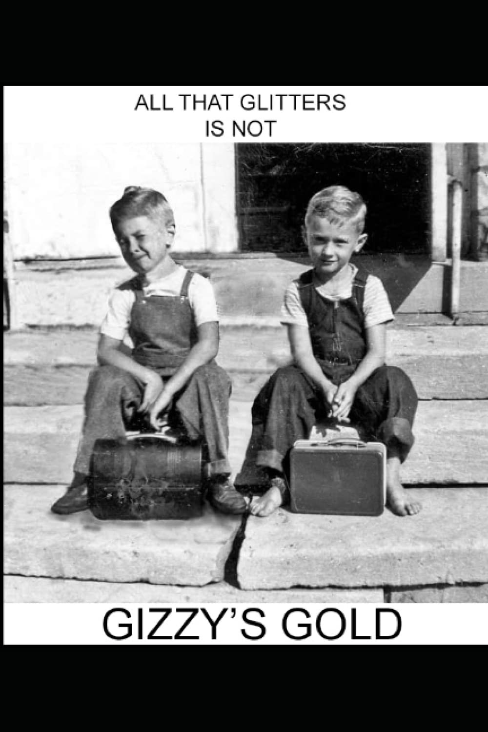 ALL THAT GLITTERS, IS NOT, GIZZY'S GOLD by Jerry E Brown | Goodreads