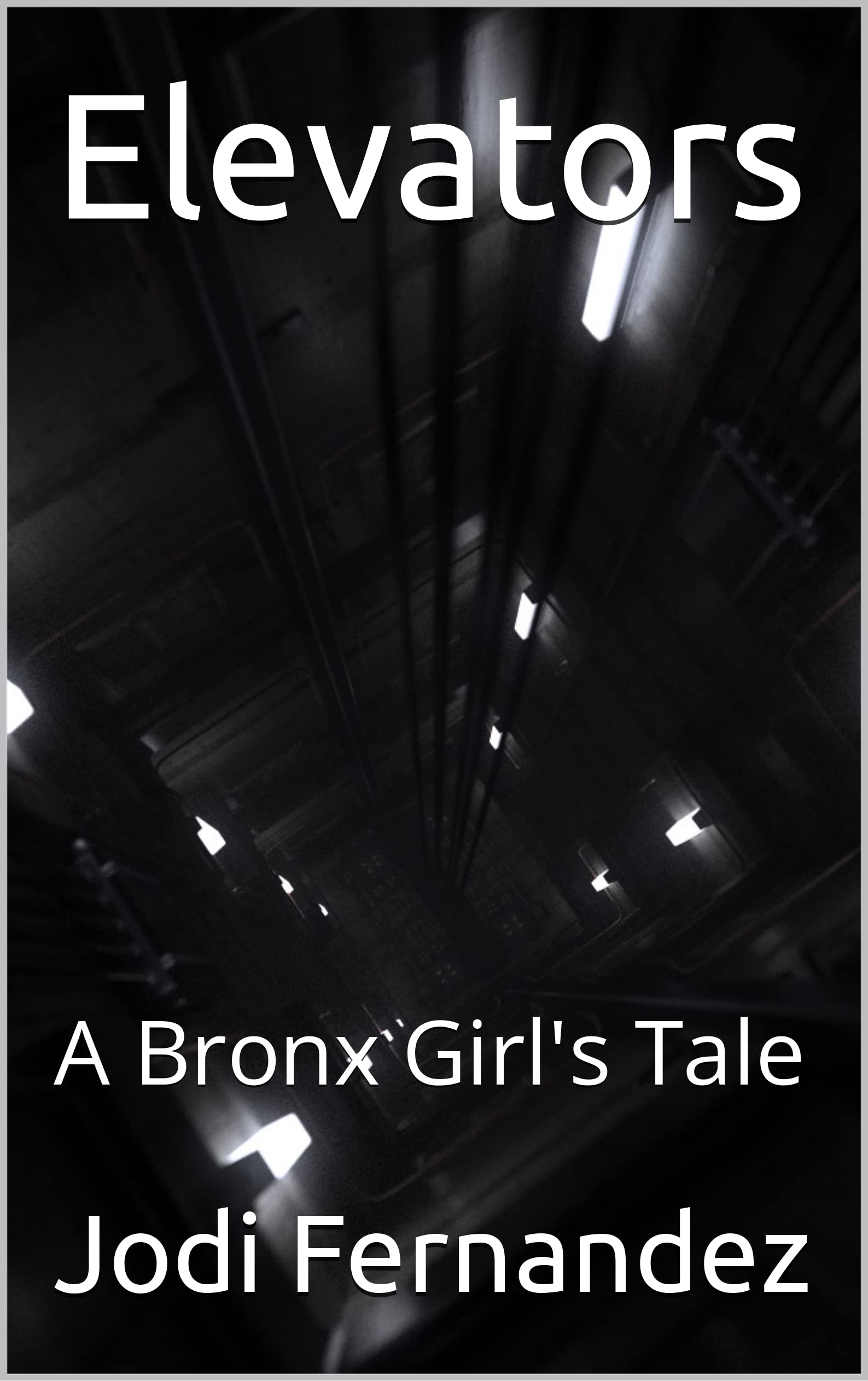 Elevators: A Bronx Girl's Tale by Jodi Fernandez | Goodreads