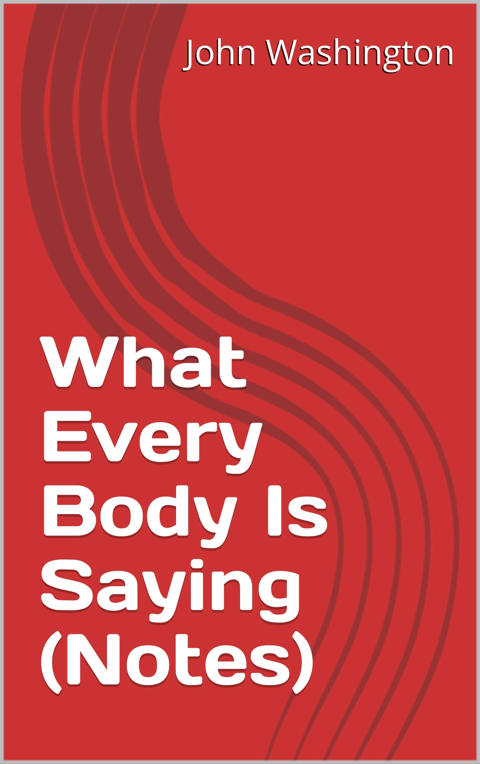What Every Body Is Saying (Notes) by John Washington | Goodreads