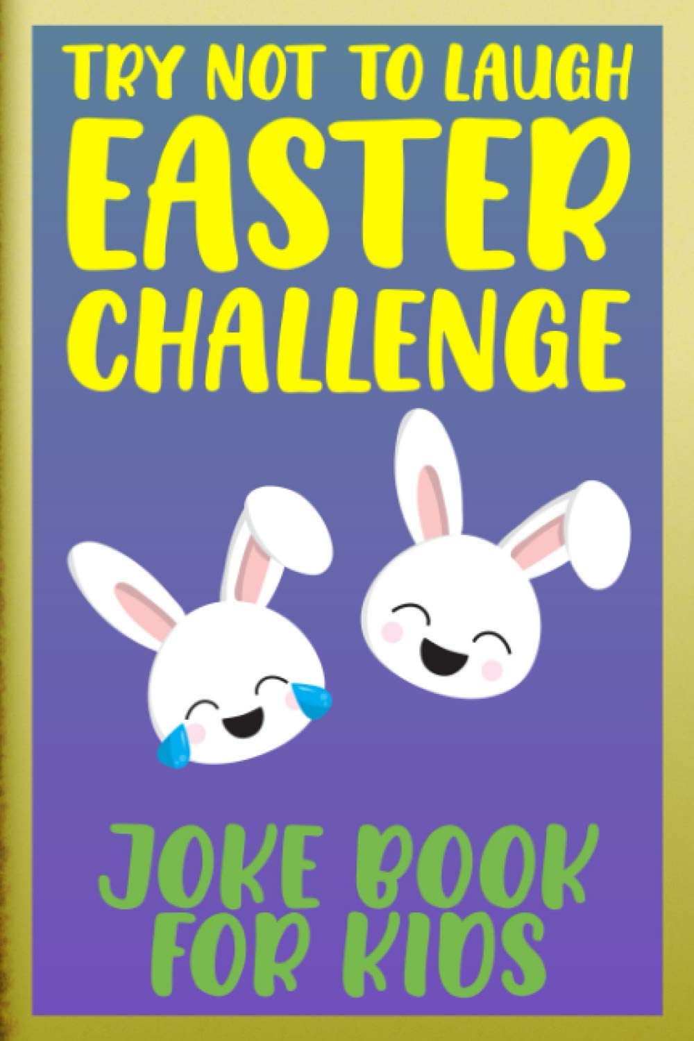 Try Not To Laugh Easter Challenge: Joke Book For Kids: Easter Basket ...