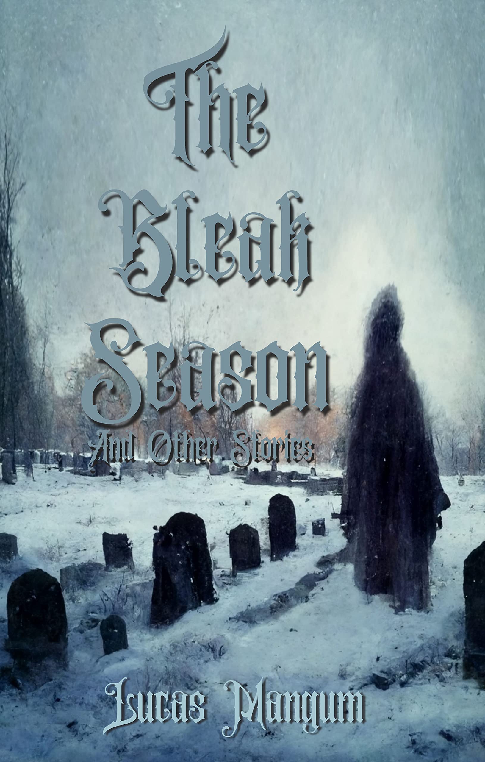 The Bleak Season and Other Stories by Lucas Mangum | Goodreads
