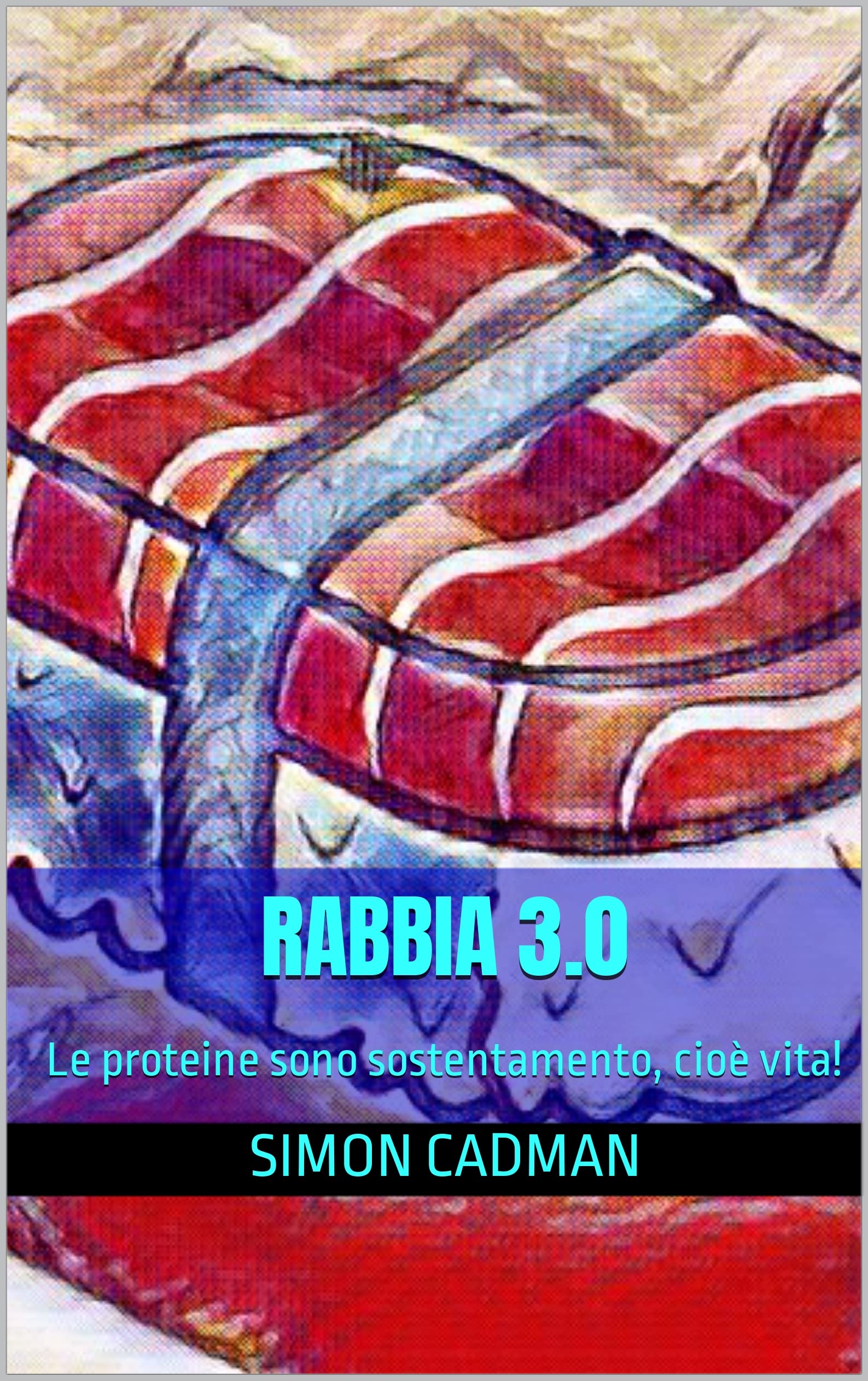Rabbia 3.0: Le proteine sono sostentamento, cioè vita! by Simon Cadman ...