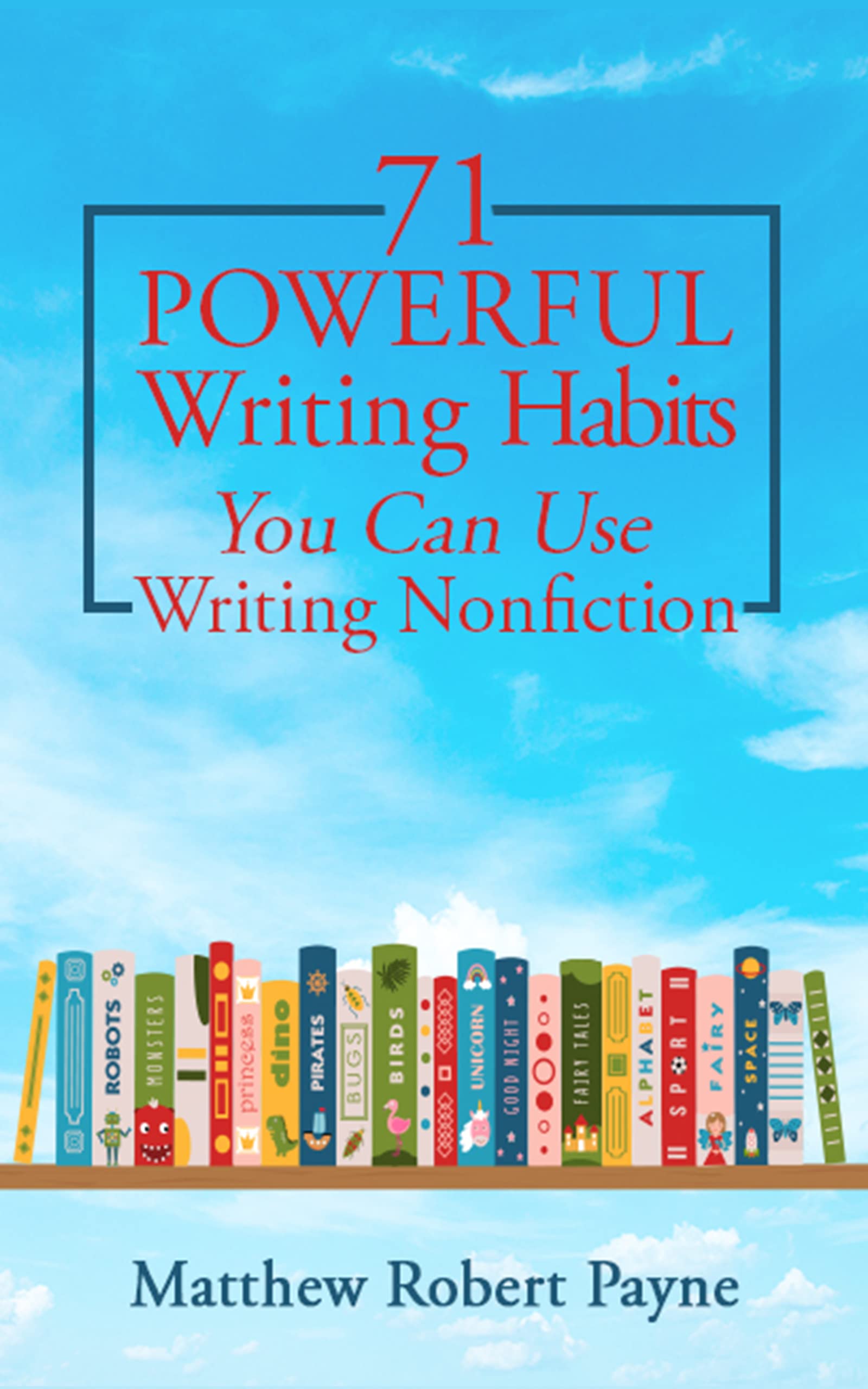 71 Powerful Writing Habits You Can Use Writing Nonfiction by Matthew ...