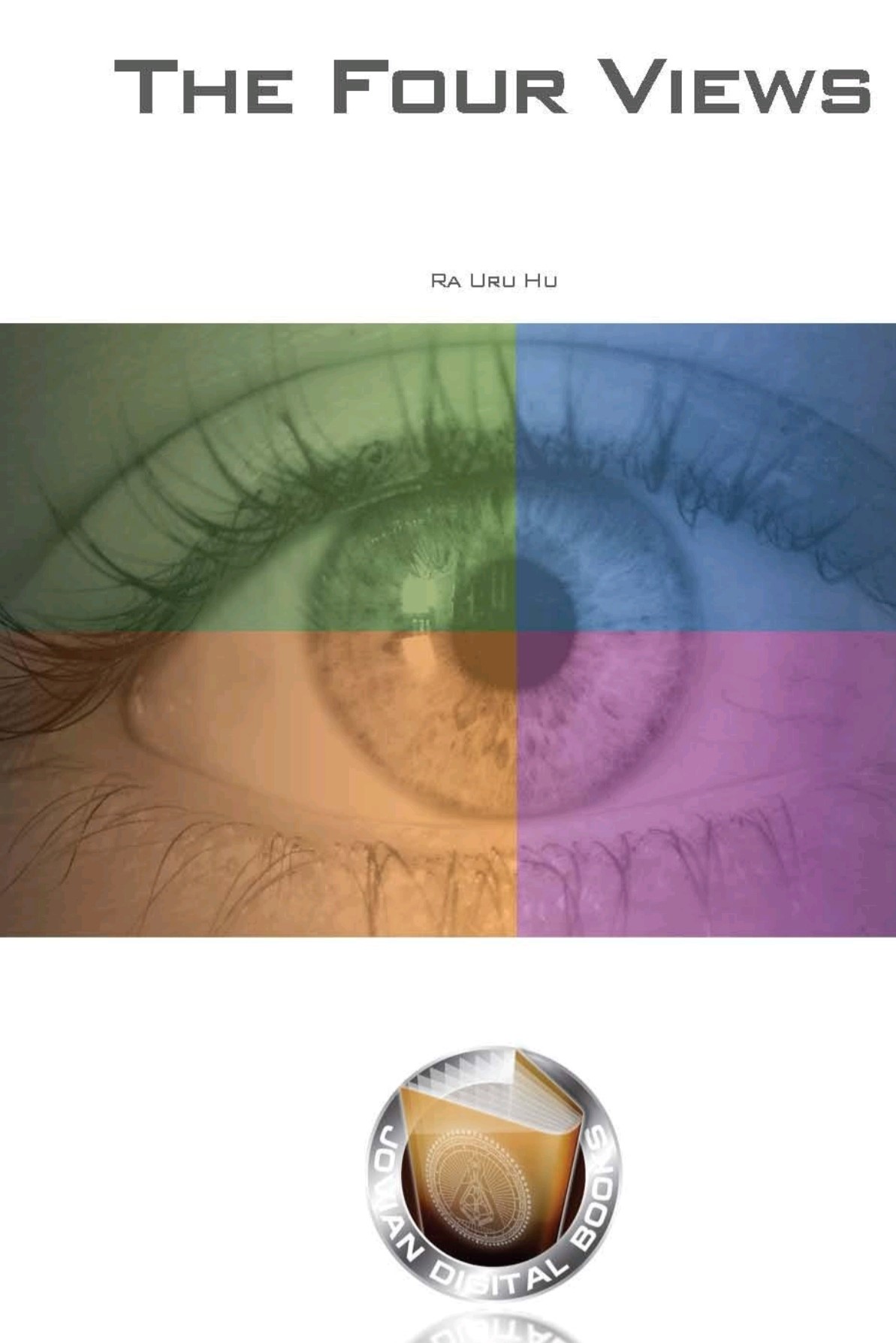 The Four Views by Ra Uru Hu | Goodreads