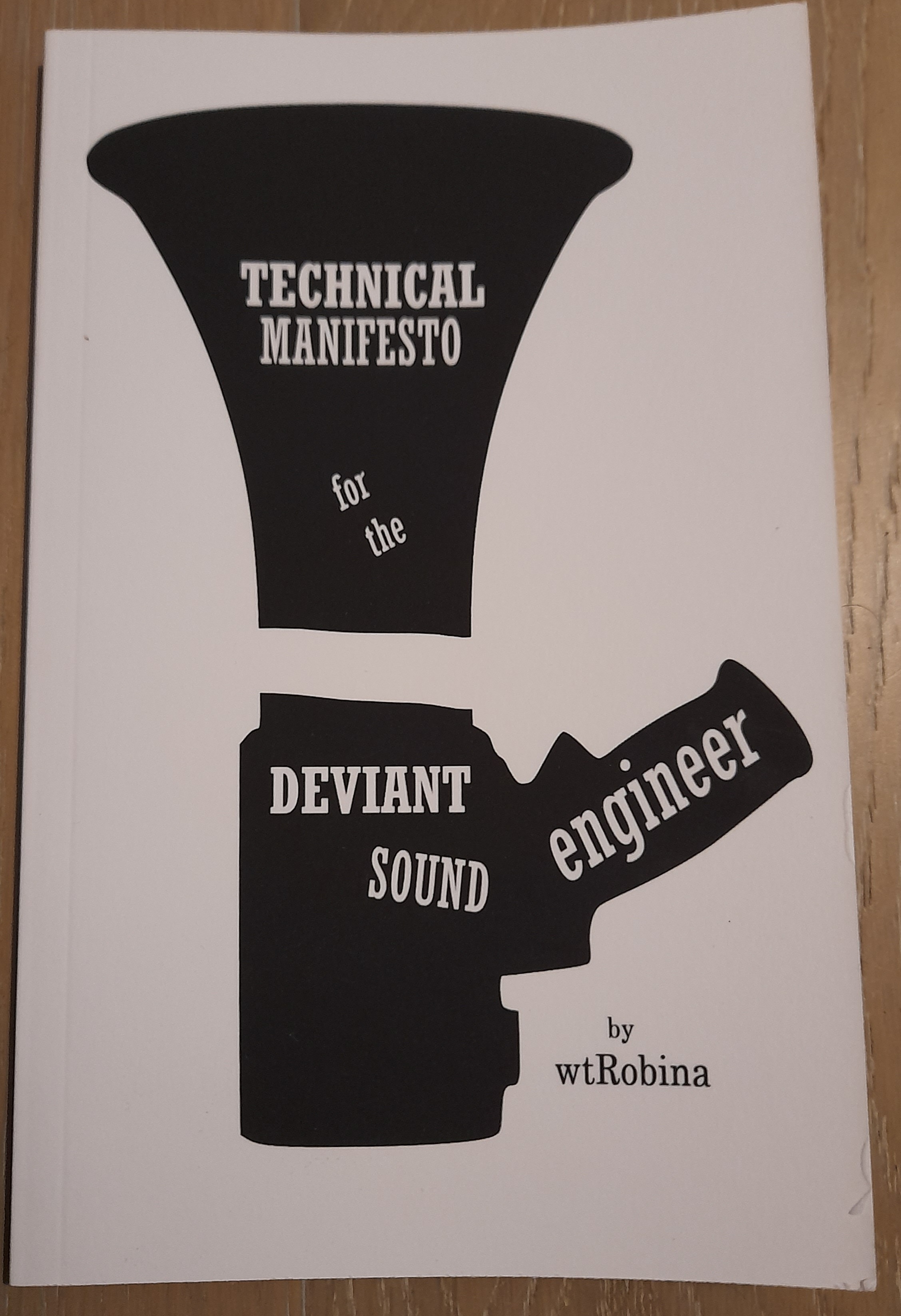 TECHNICAL MANIFESTO FOR THE DEVIANT SOUND ENGINEER by wtRobina | Goodreads