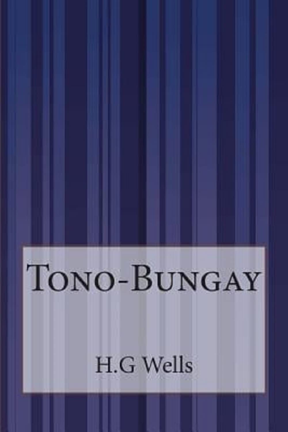 Tono-Bungay: Annotated by H.G. Wells | Goodreads
