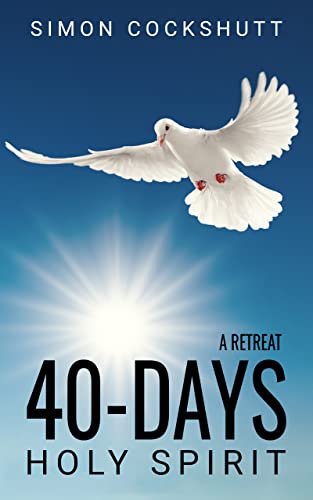 40-Days Holy Spirit: A Retreat by Simon Cockshutt | Goodreads