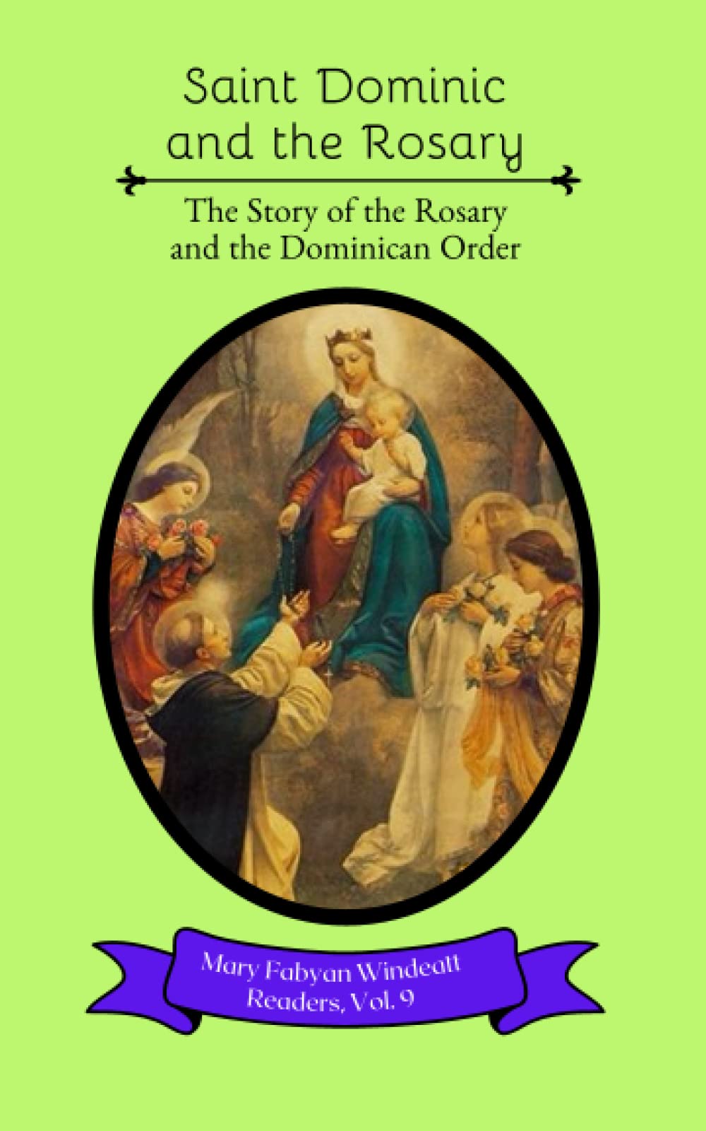 Saint Dominic and the Rosary: The Story of the Rosary and the Dominican ...