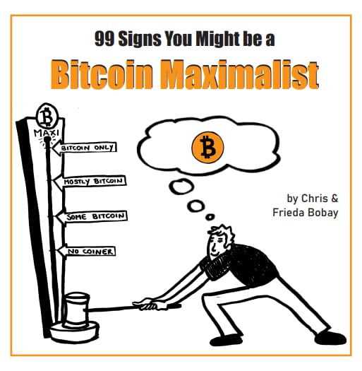 99 Signs You Might Be A Bitcoin Maximalist by Chris Bobay | Goodreads