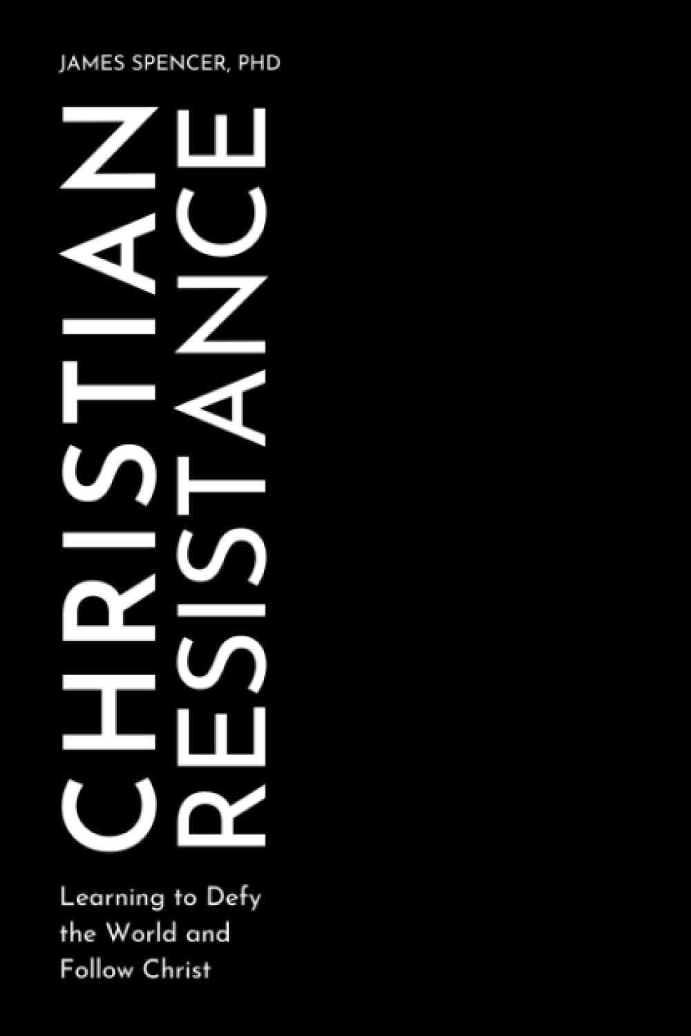 Christian Resistance: Learning to Defy the World and Follow Jesus by ...