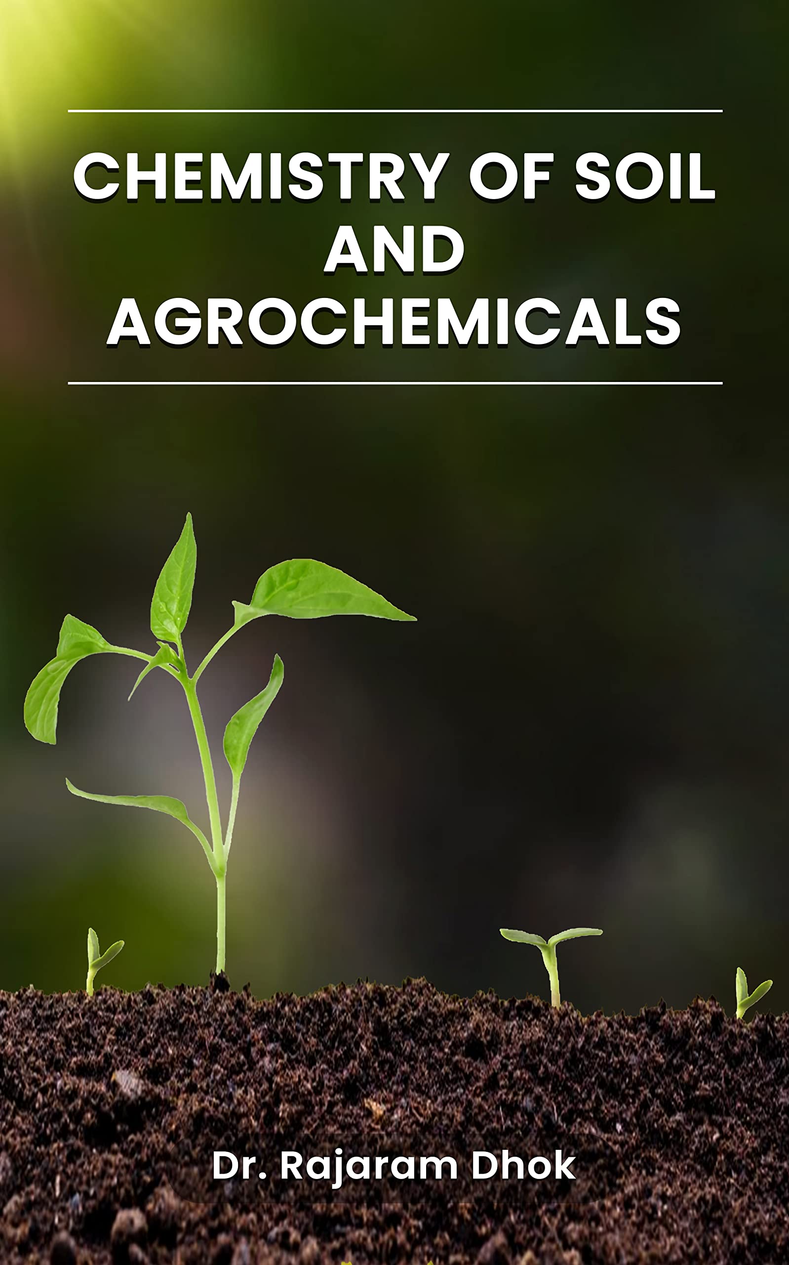 CHEMISTRY OF SOIL AND AGROCHEMICALS by Dr. Rajaram Dhok | Goodreads