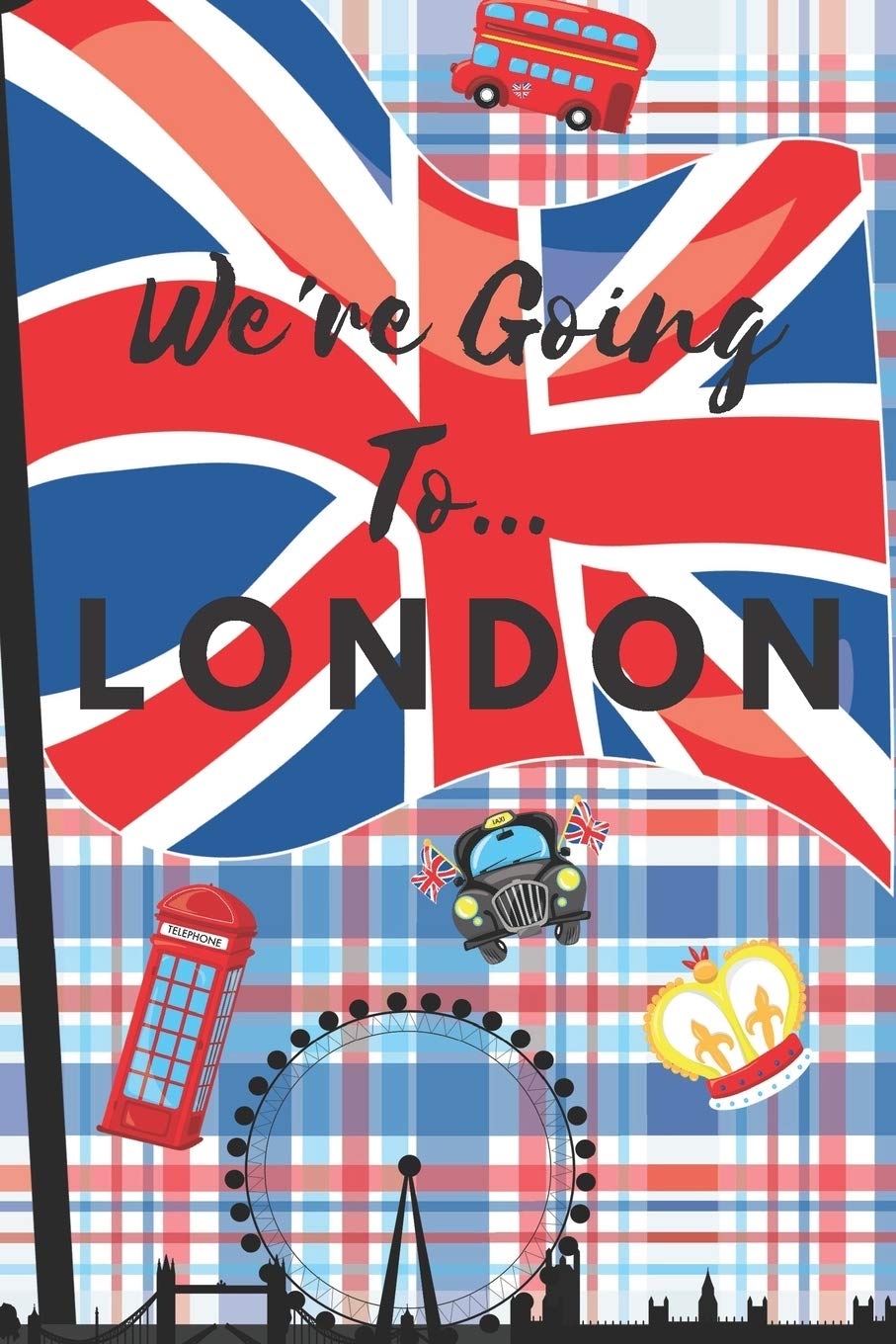 We're Going To London: London Gifts: Travel Trip Planner: Blank Novelty ...