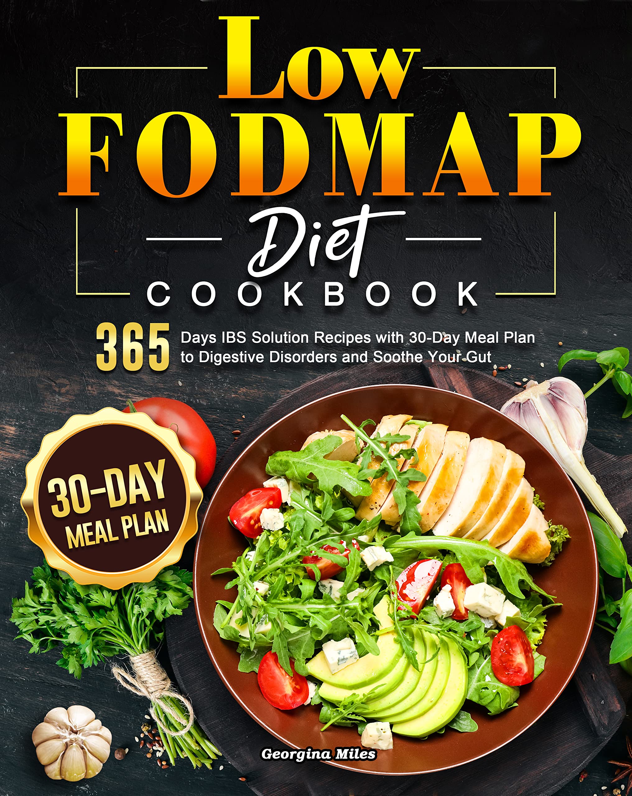 Low-FODMAP Diet Cookbook: 365 Days IBS Solution Recipes with 30-Day ...