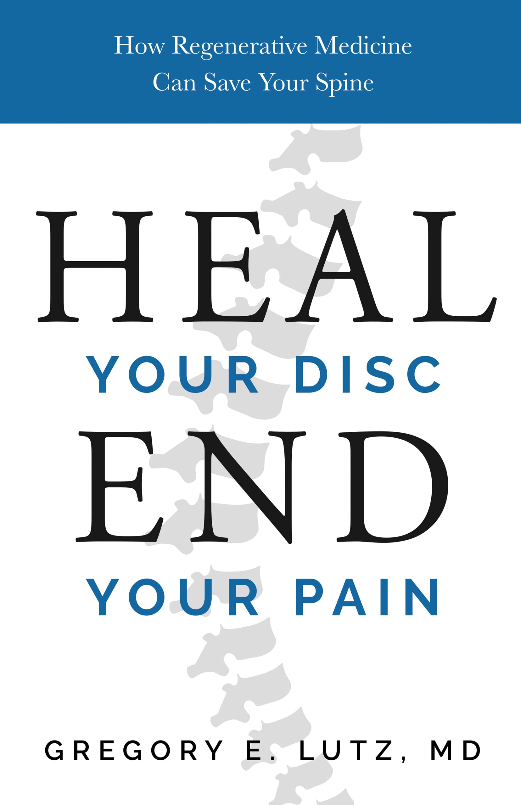 Heal Your Disc, End Your Pain: How Regenerative Medicine Can Save Your ...