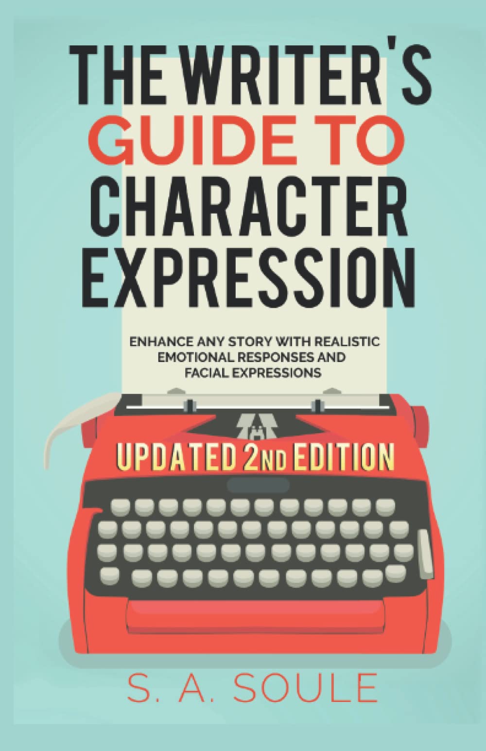 The Writer's Guide to Character Expression: Updated 2022 Second-Edition by S. A. Soule | Goodreads
