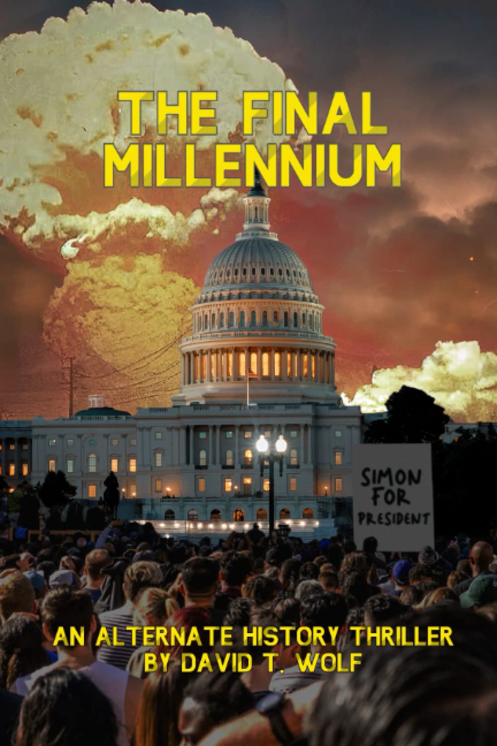 The Final Millennium: An alternate history thriller by David T. Wolf ...
