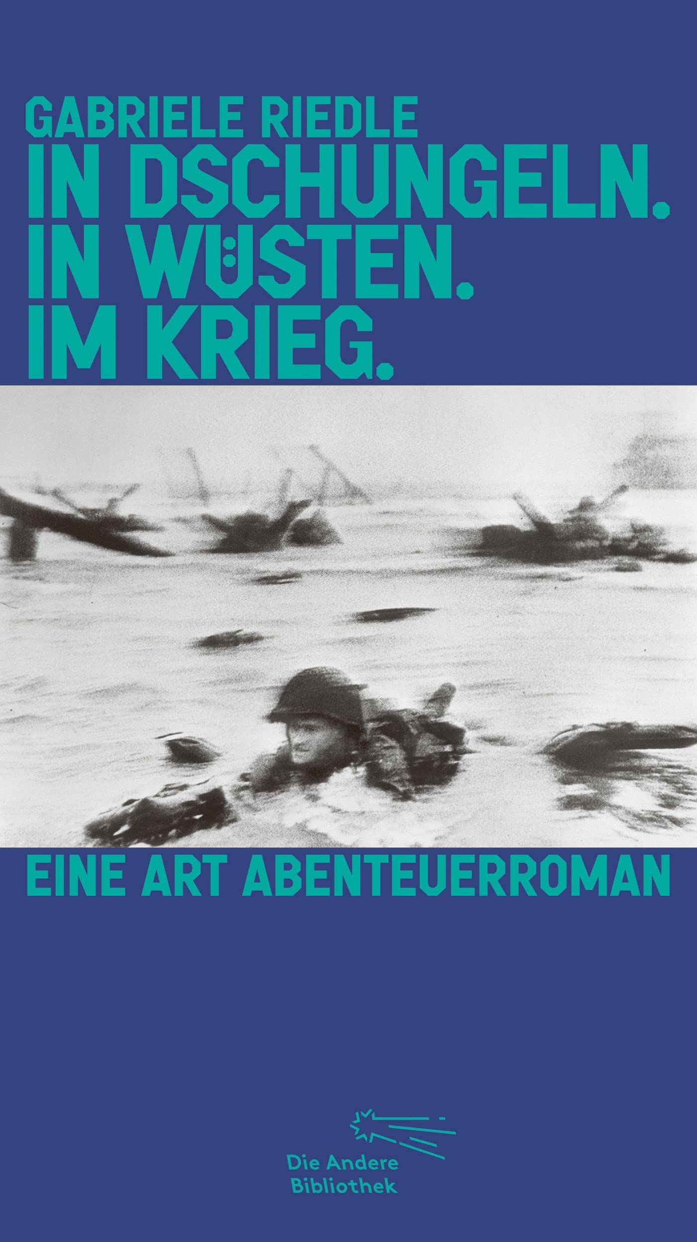 In Dschungeln. In Wüsten. Im Krieg. Eine Art Abenteuerroman by Gabriele ...