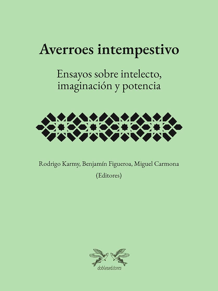 Averroes intempestivo: Ensayos sobre intelecto, imaginación y potencia ...