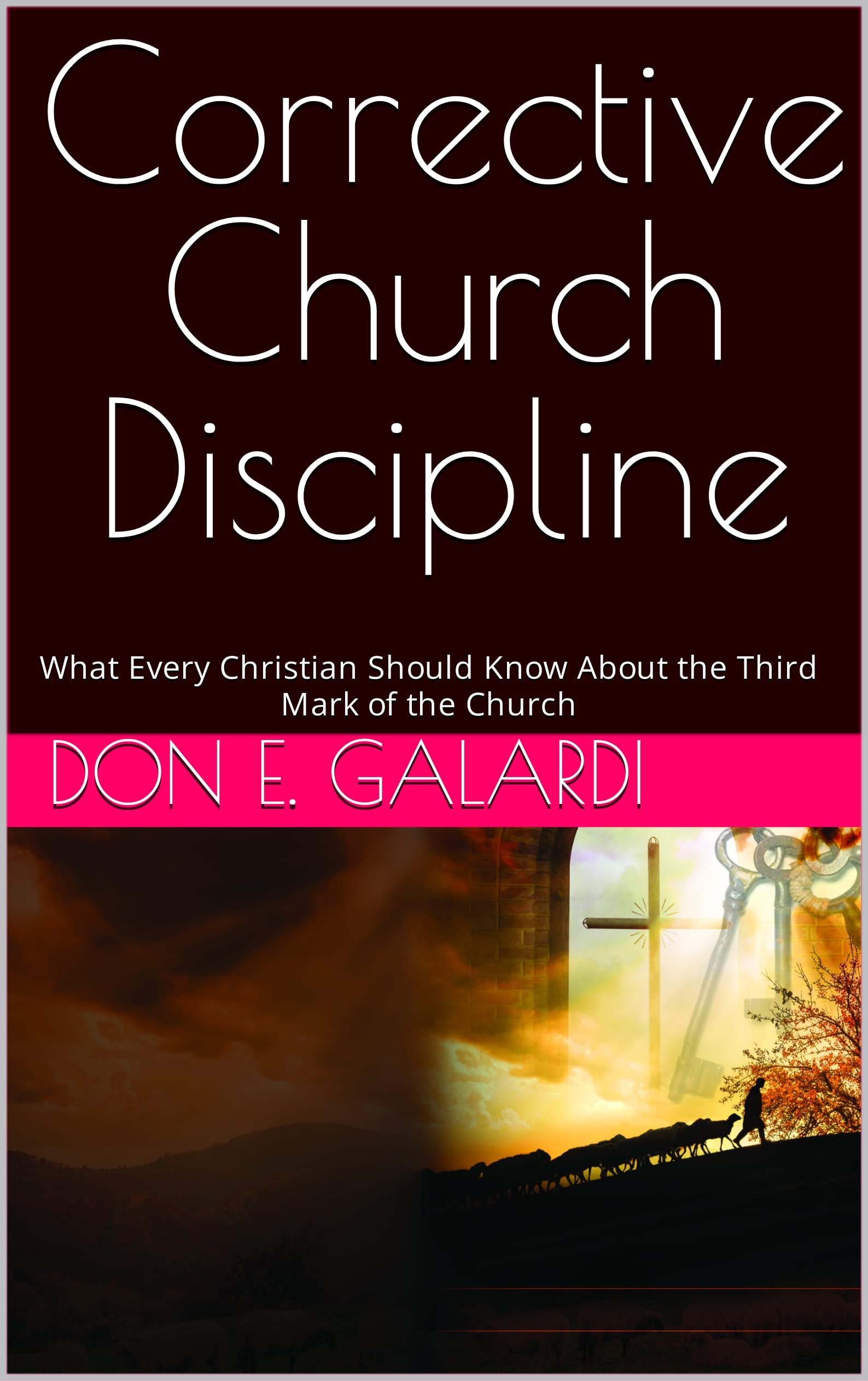 Corrective Church Discipline: What Every Christian Should Know About ...