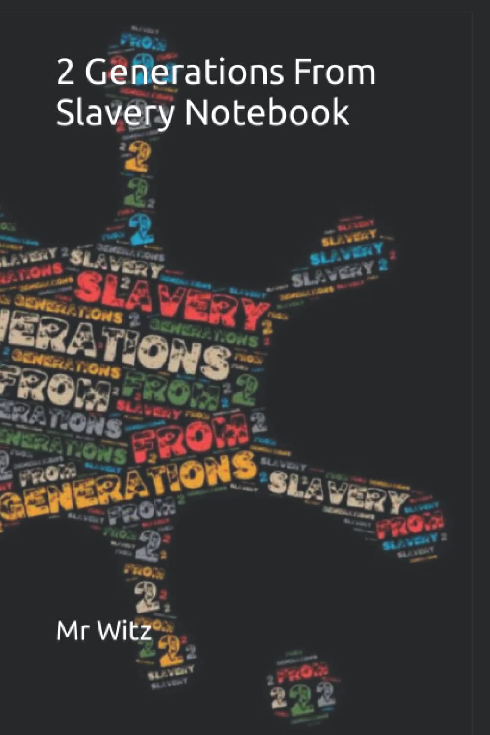 2 Generations From Slavery Notebook by Mr Witz | Goodreads
