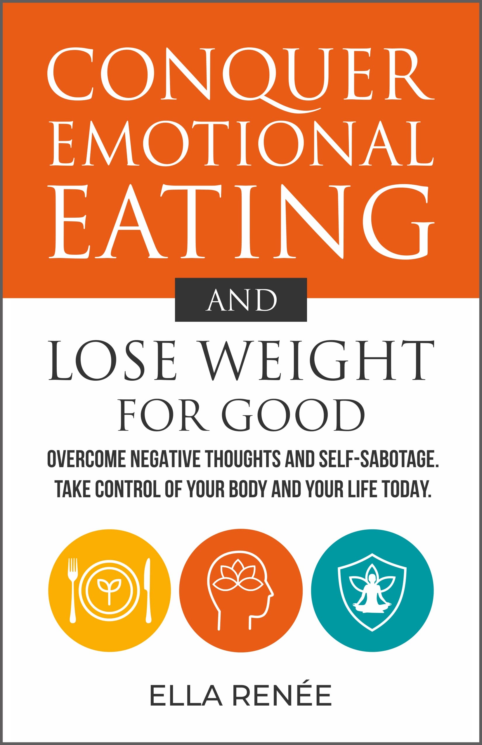 Conquer Emotional Eating: Overcome Negative Thoughts And Self-Sabotage ...