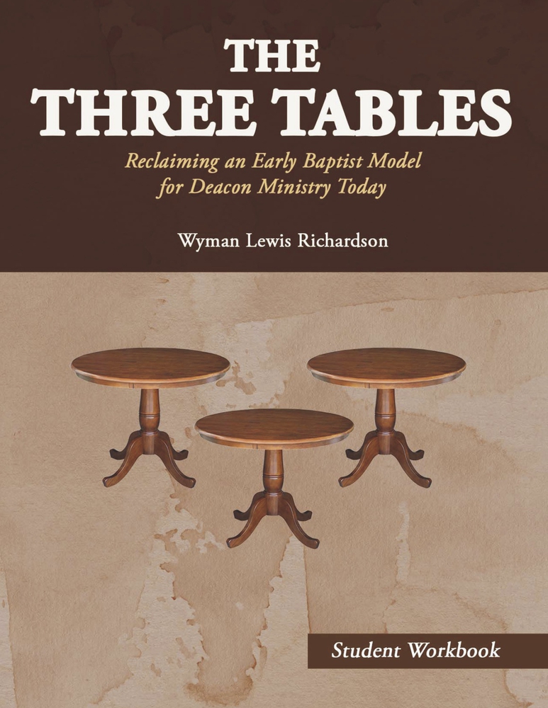 The Three Tables (Student Workbook): Reclaiming an Early Baptist Model ...