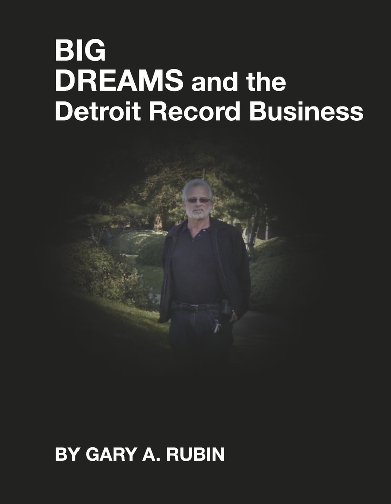 Big Dreams and the Detroit Record Business by Gary A. Rubin | Goodreads