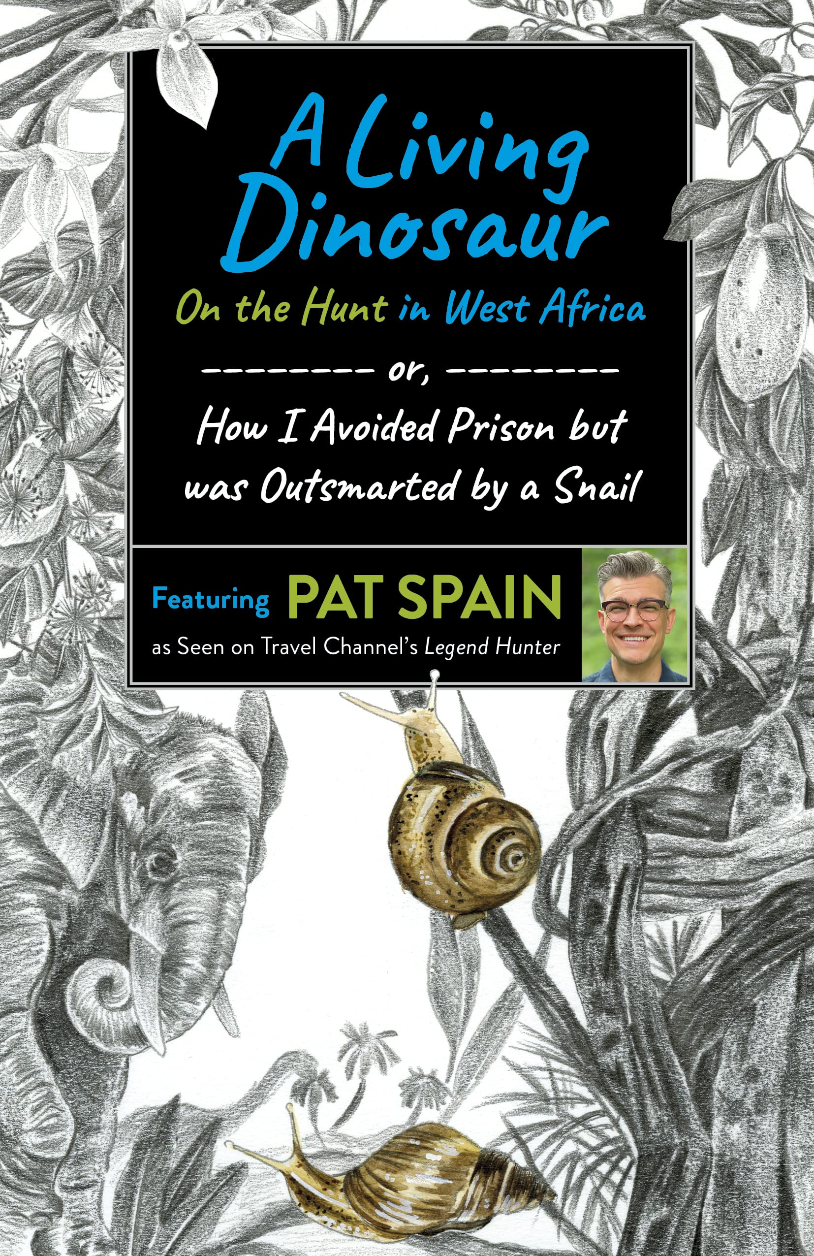 A Living Dinosaur: On the Hunt in West Africa: or, How I Avoided Prison ...