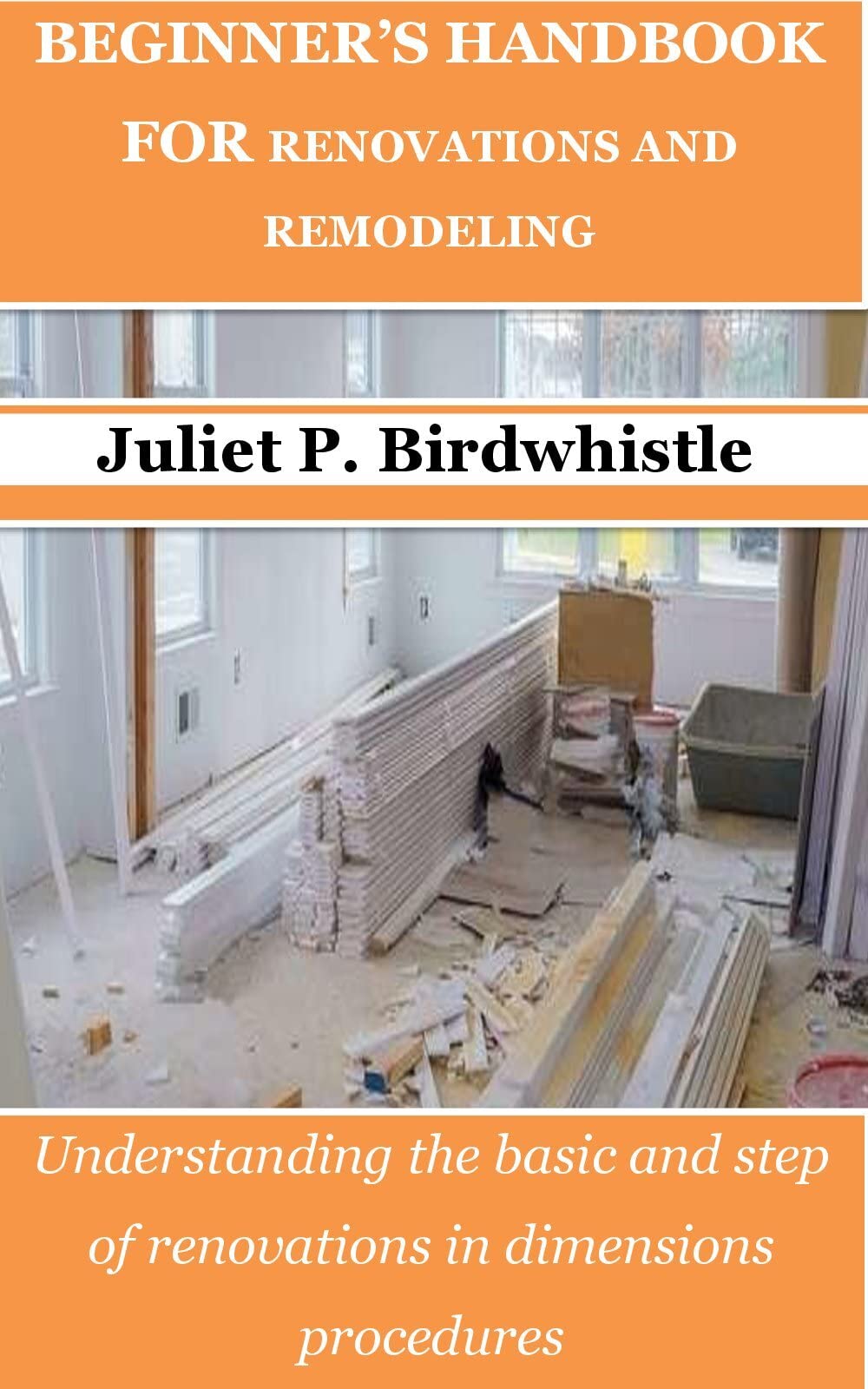 BEGINNER’S HANDBOOK FOR RENOVATIONS AND REMODELING: Understanding the ...